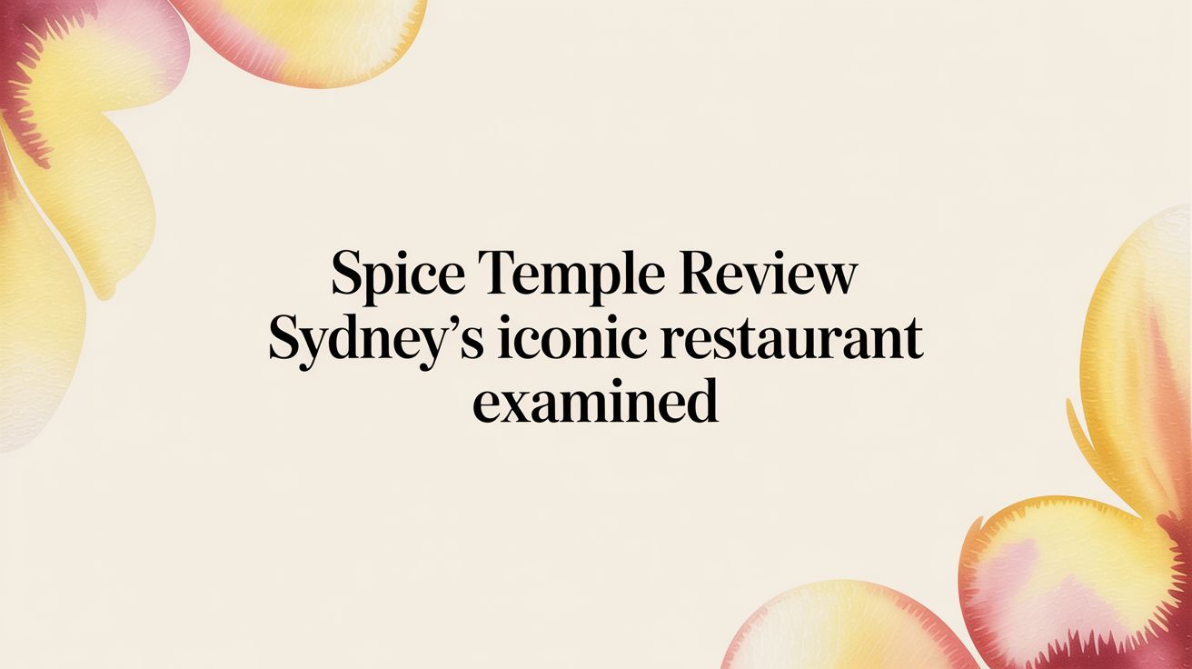 Spice Temple Review Sydney's Iconic Restaurant Examined – Jewel of Asia